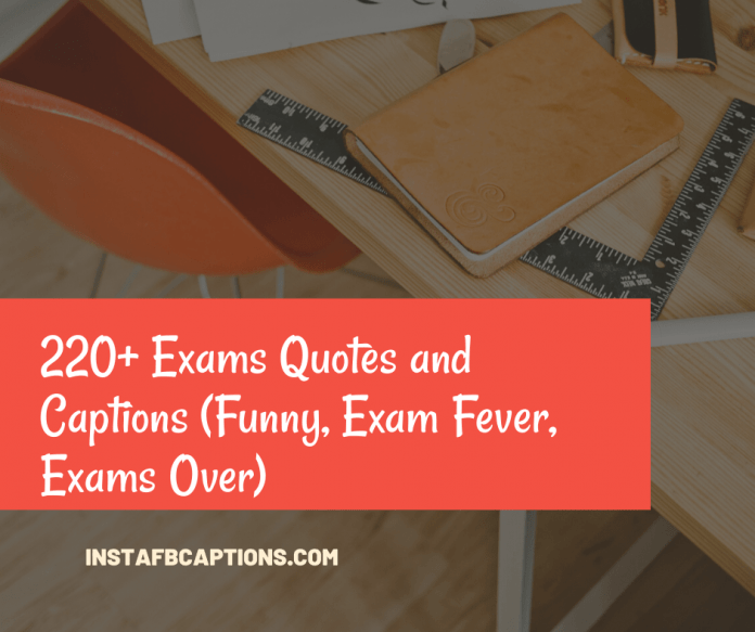 220+ Exams Quotes and Captions (Funny, Exam Fever, Exams Over ...