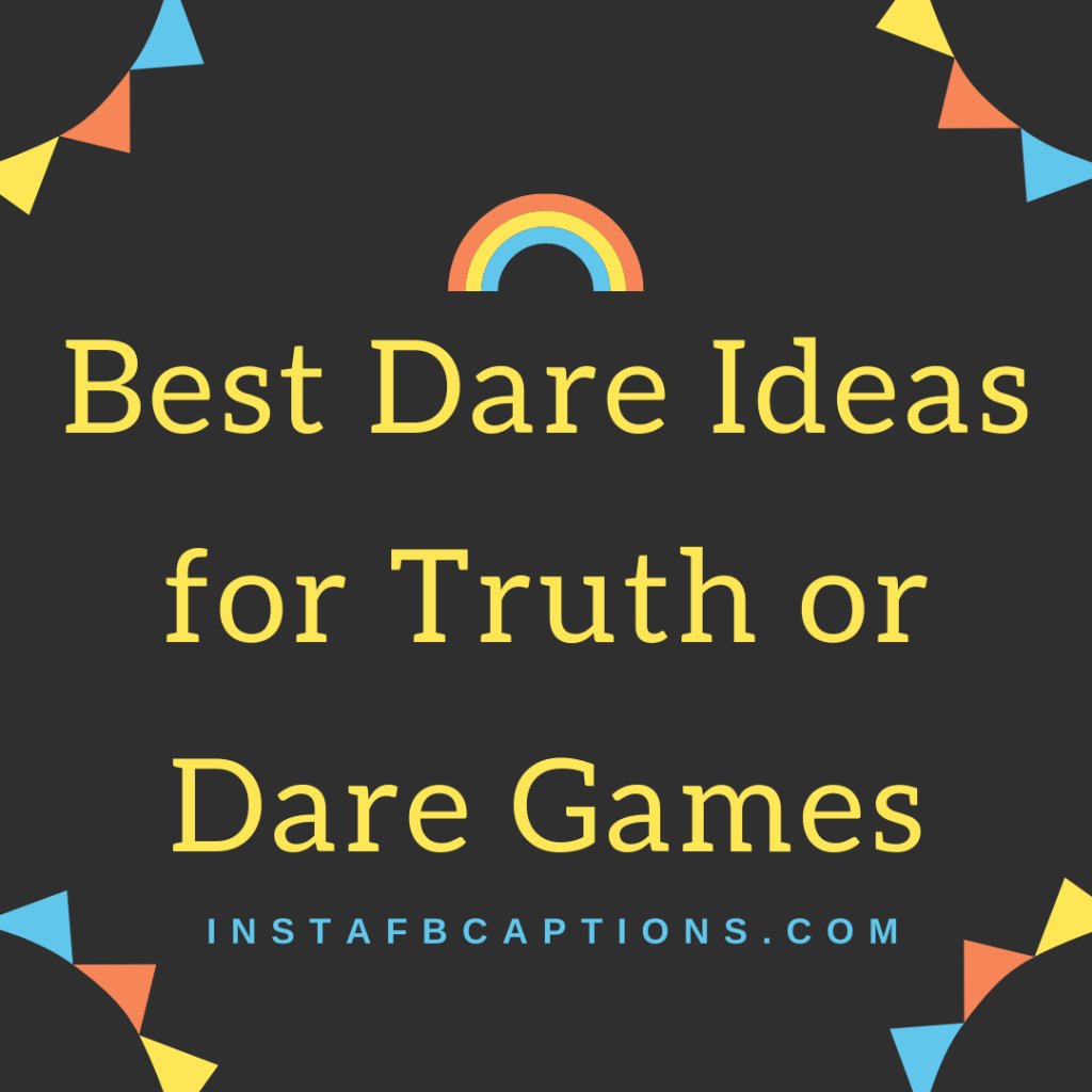 [New Ideas] 1000+ Best Dares for Truth Dare Game 2024 - InstaFbCaptions ...