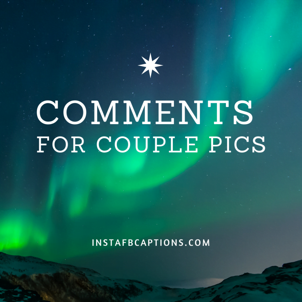 200+ COMMENTS For COUPLE PICS on Instagram 2024 - InstaFbCaptions ...
