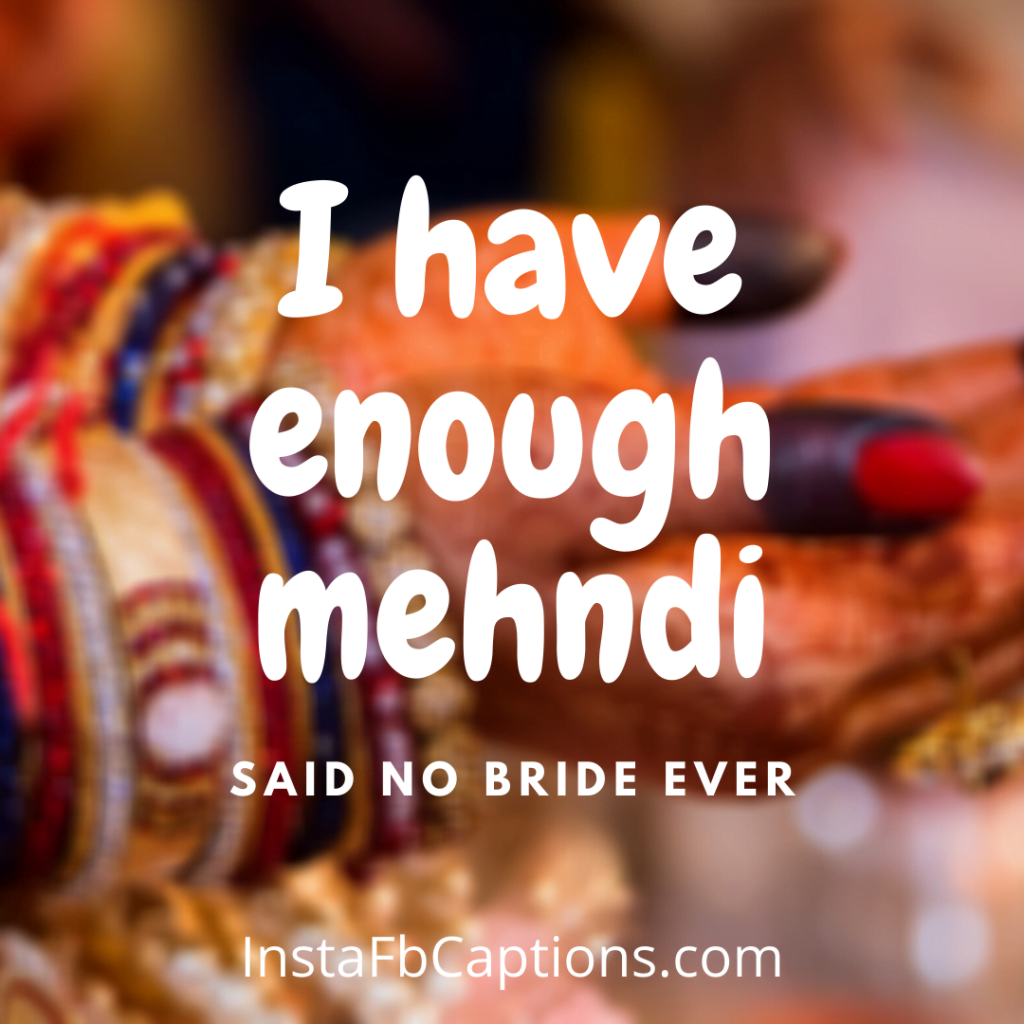130+ Mehndi (Henna) Captions & Quotes for Instagram Posts In 2024 ...