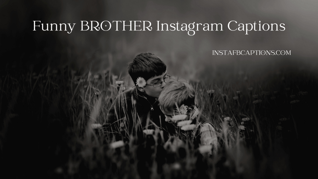 150+ Brother Captions & Quotes for Instagram in 2024