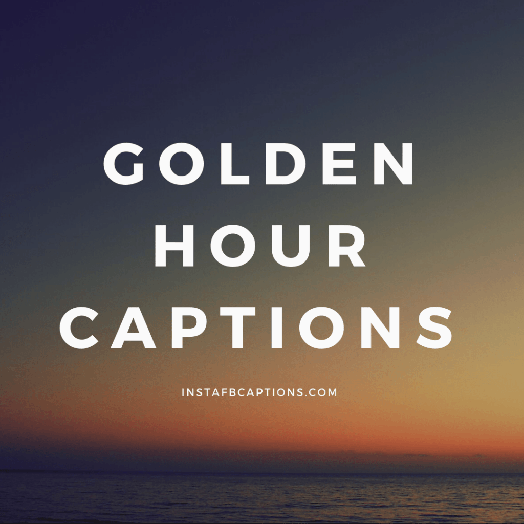 Golden Hour Instagram Captions and Quotes in 2024 - InstaFbCaptions ...