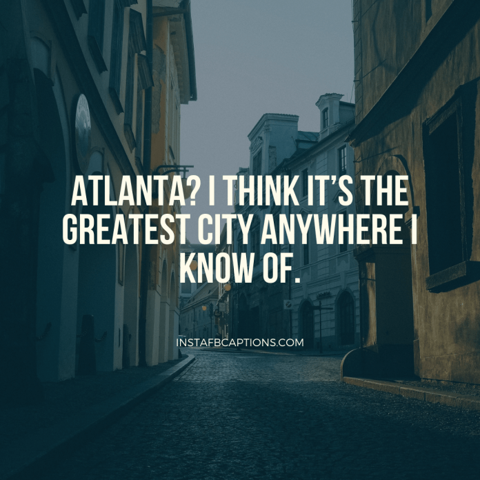 82 Atlanta Instagram Captions and Quotes in 2024