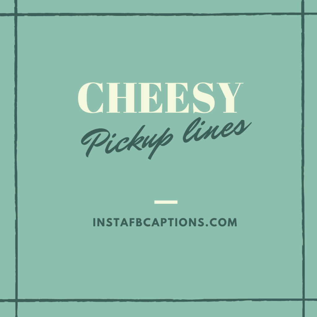 Cheesy Pickup Lines for Flirting