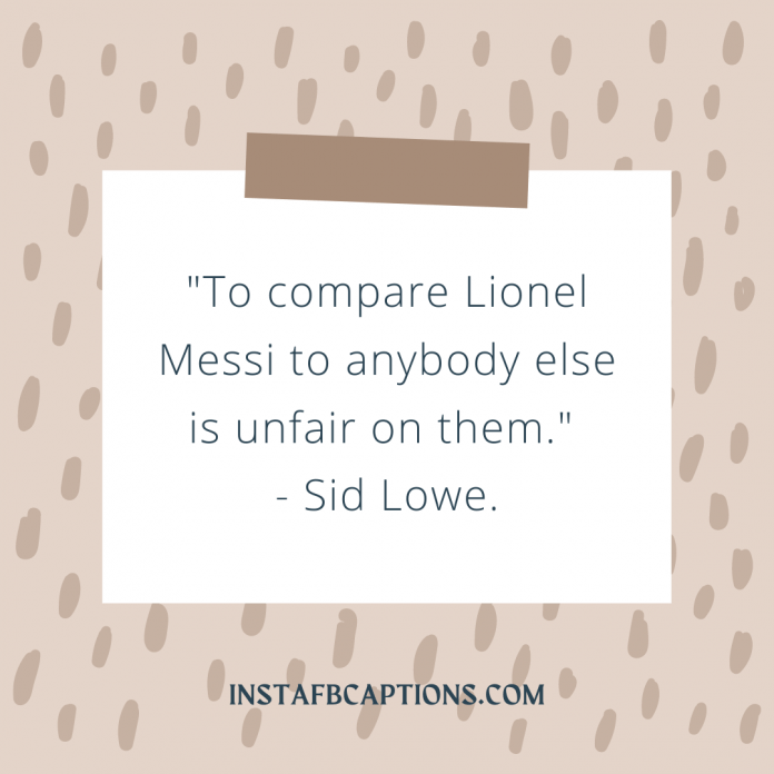 Lionel Messi Quotes by Fans and Legends in 2024