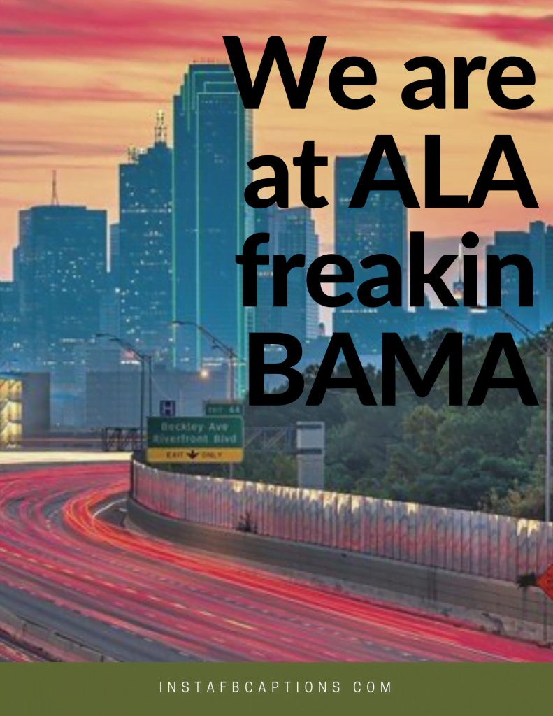 91 ALABAMA Instagram Captions, Quotes and Hashtags 2024 ...