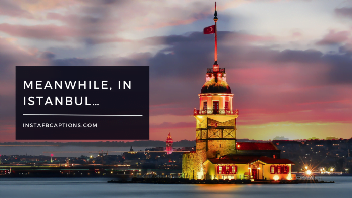 [98+] Istanbul Captions for Instagram in 2024